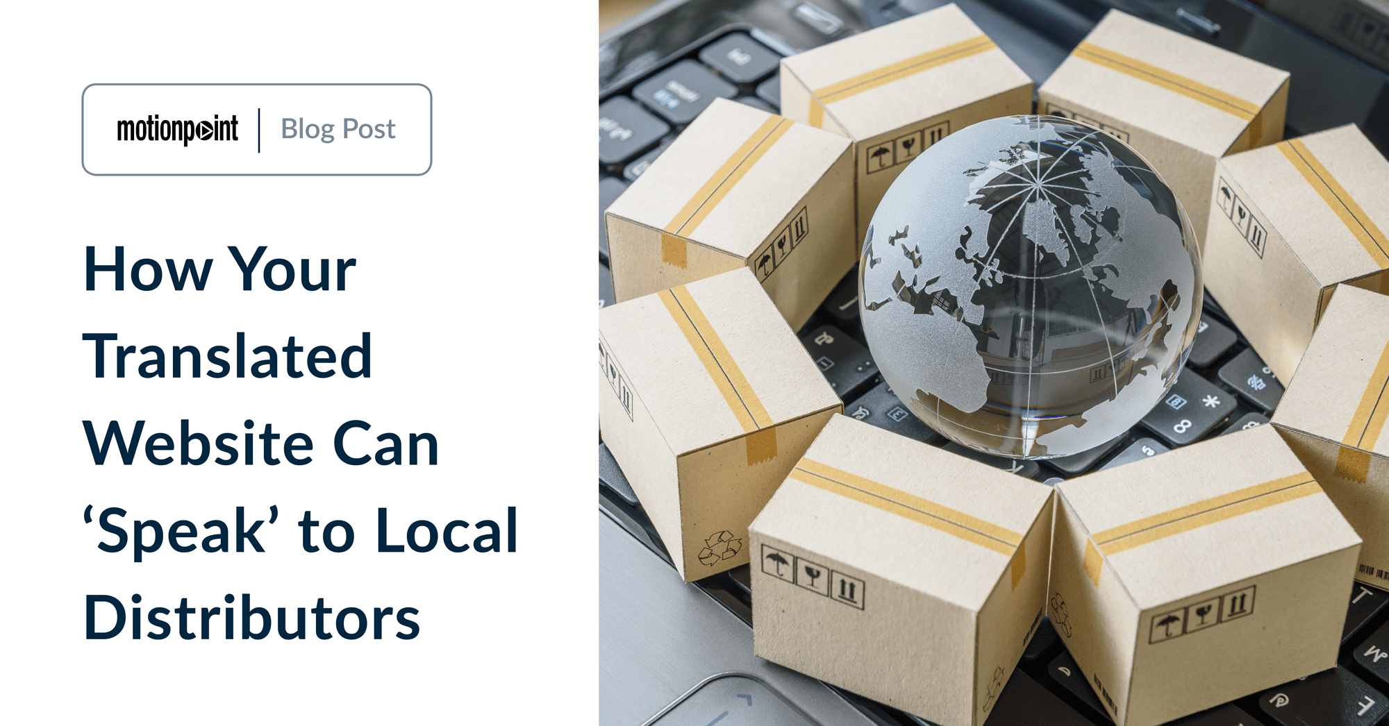 How Your Translated Website ‘Speaks’ to Local Distributors