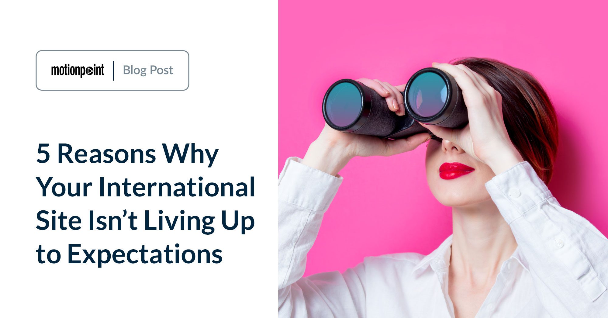 5 Reasons Why Your International Site Isn’t Living Up to Expectations