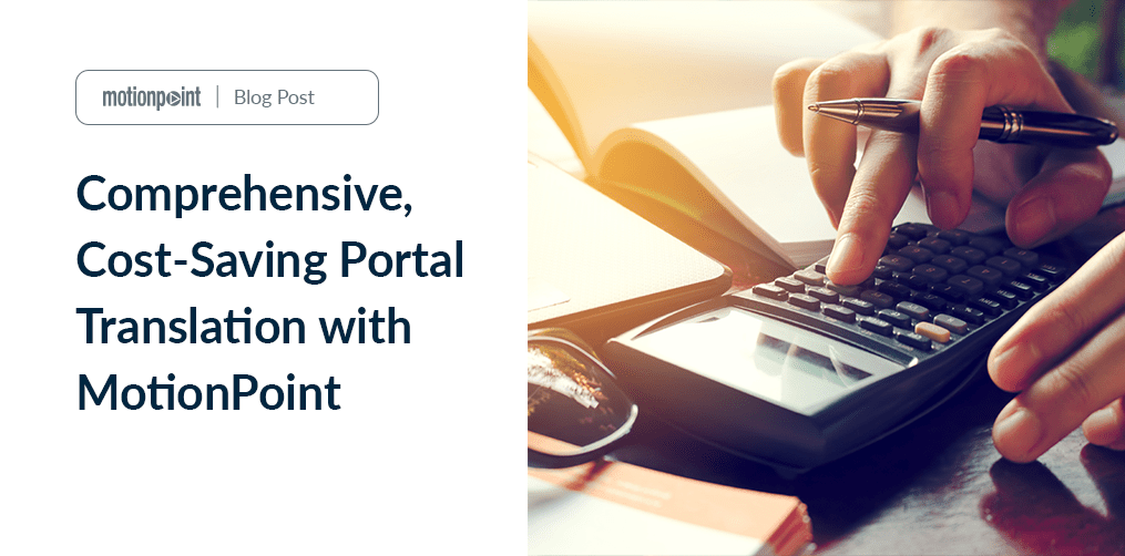 Comprehensive, Cost-Saving Portal Translation with MotionPoint