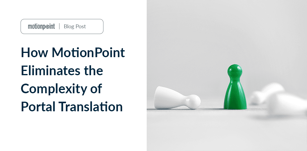 How MotionPoint Eliminates the Complexity of Portal Translation