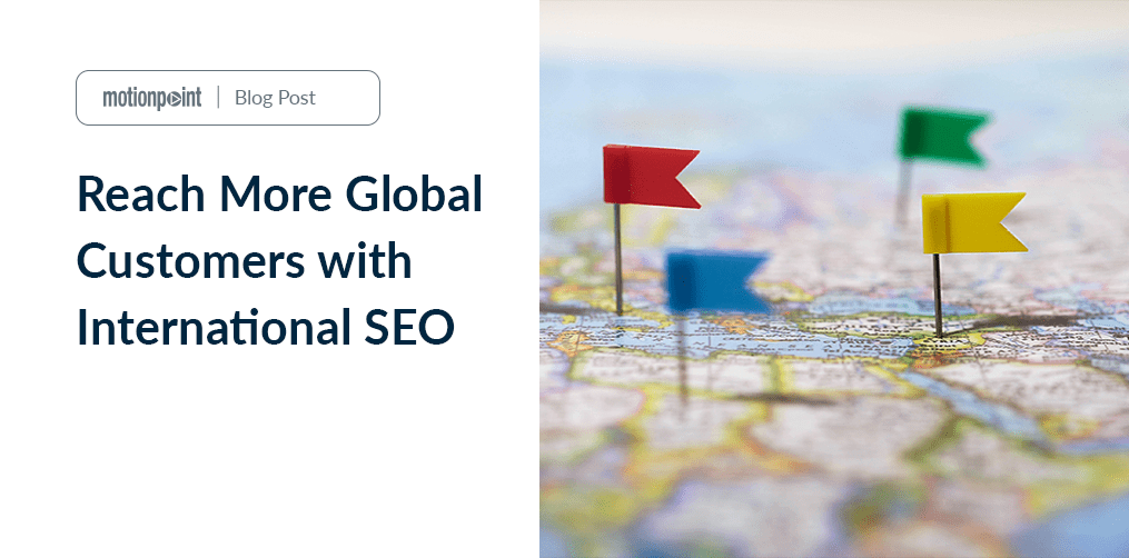 Reach More Global Customers with International SEO