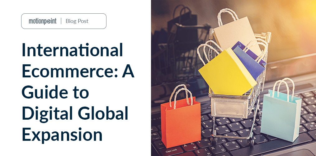 International Ecommerce: A Guide to Digital Global Expansion