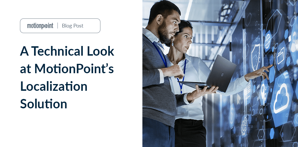 A Technical Look at MotionPoint’s Localization Solution