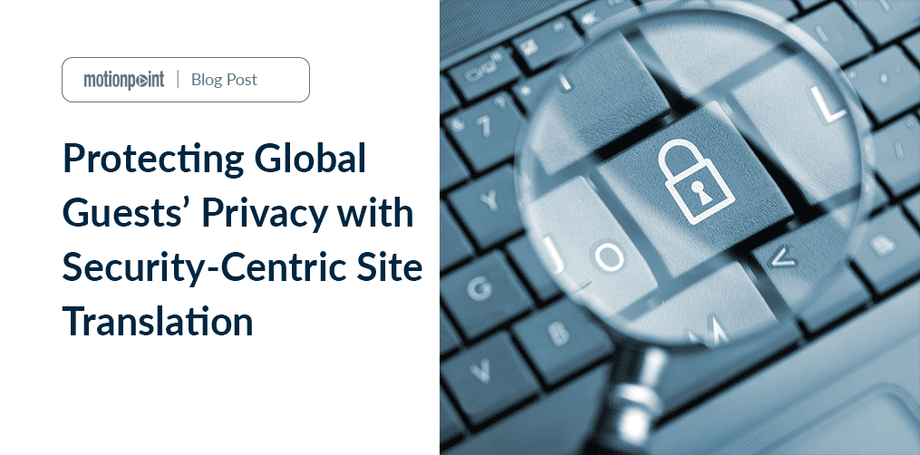 Protecting Global Guests’ Privacy with Security-Centric Site Translation
