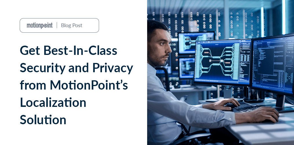 Get Best-In-Class Security and Privacy from MotionPoint’s Localization ...