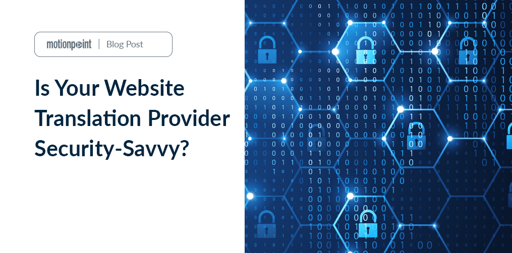 Is Your Website Translation Provider Security-Savvy?