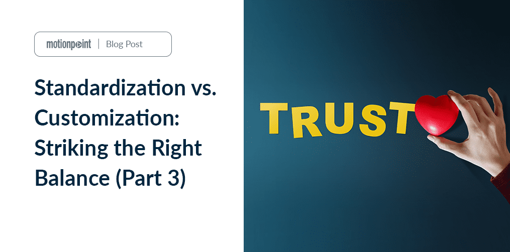 Standardization Vs Customization Striking The Right Balance Part 3