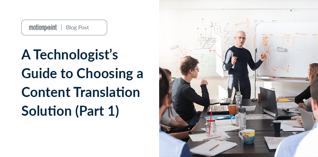 A Technologist’s Guide to Choosing a Global Content Translation ...