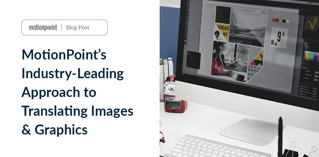 MotionPoint’s Industry-Leading Approach to Translating Images & Graphics