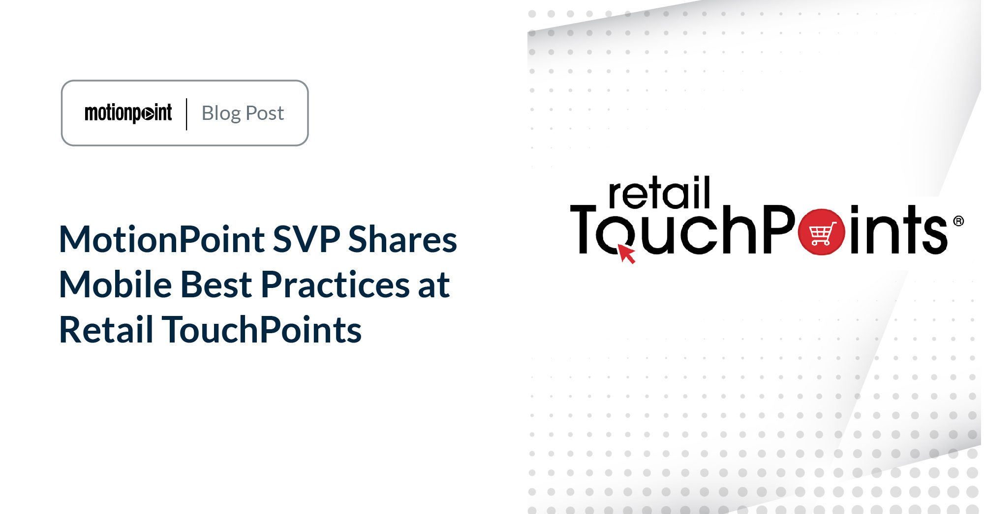 MotionPoint SVP Shares Mobile Best Practices at Retail TouchPoints