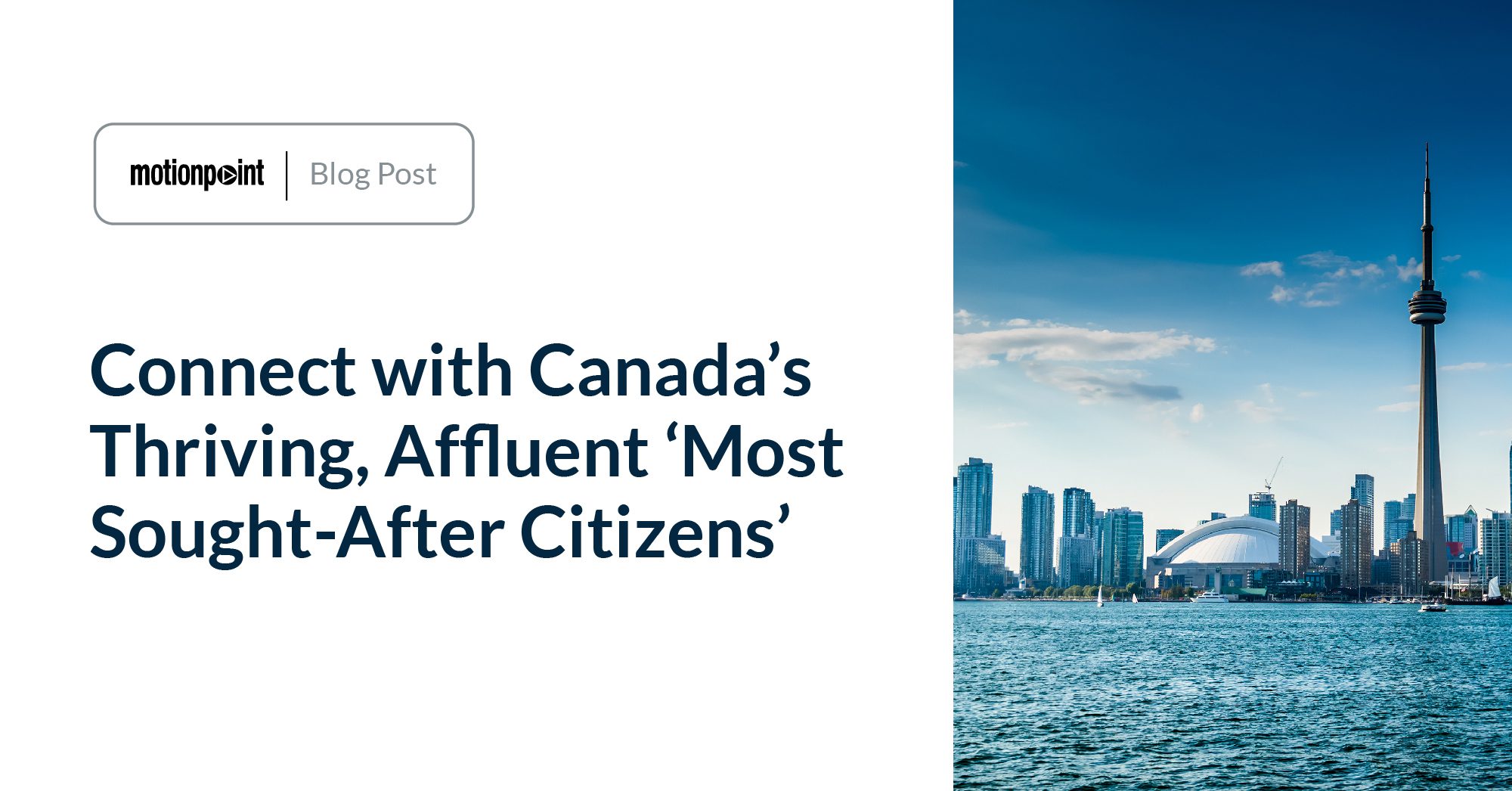 Connect with Canada’s Thriving, Affluent ‘Most Sought-After Citizens’