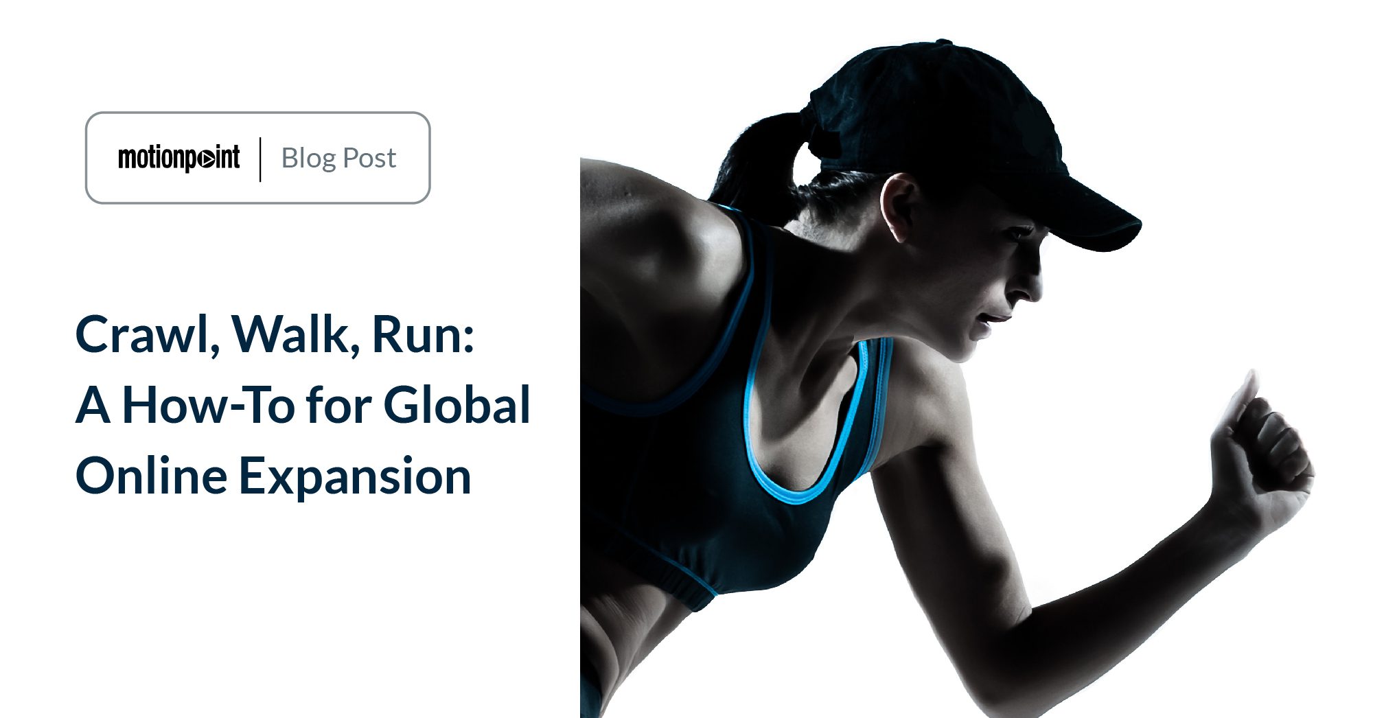 Crawl, Walk, Run: A How-To for Global Online Expansion