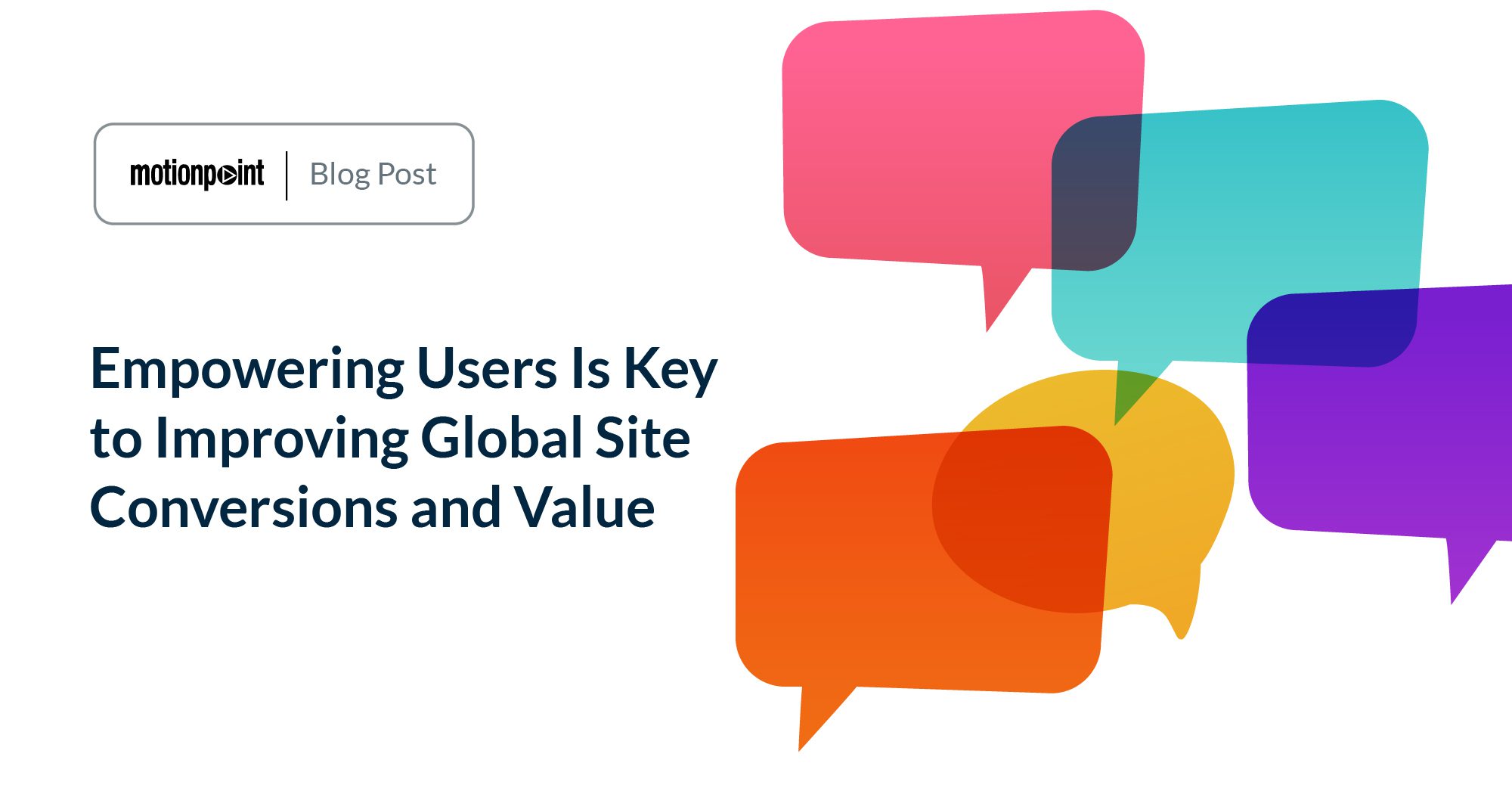 Empowering Users Is Key to Improving Global Site Conversions and Value