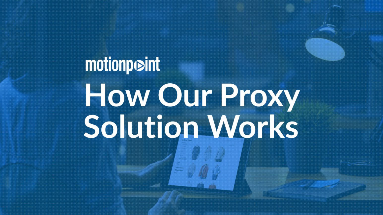How Our Proxy Solution Works
