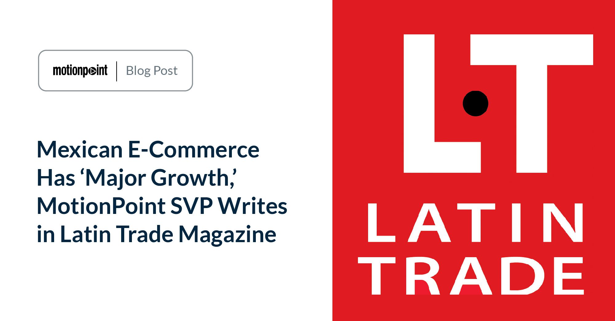 Mexican E-Commerce Has ‘Major Growth,’ MotionPoint SVP Writes in Latin ...