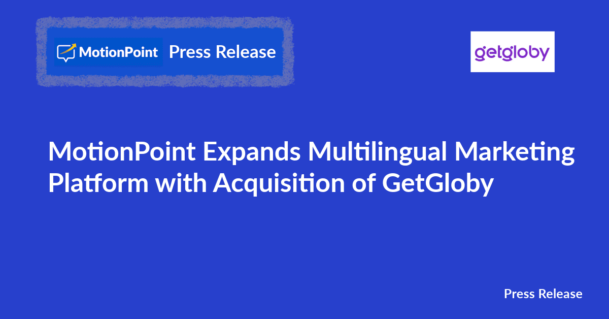 MotionPoint Expands Multilingual Marketing Platform with Acquisition of ...