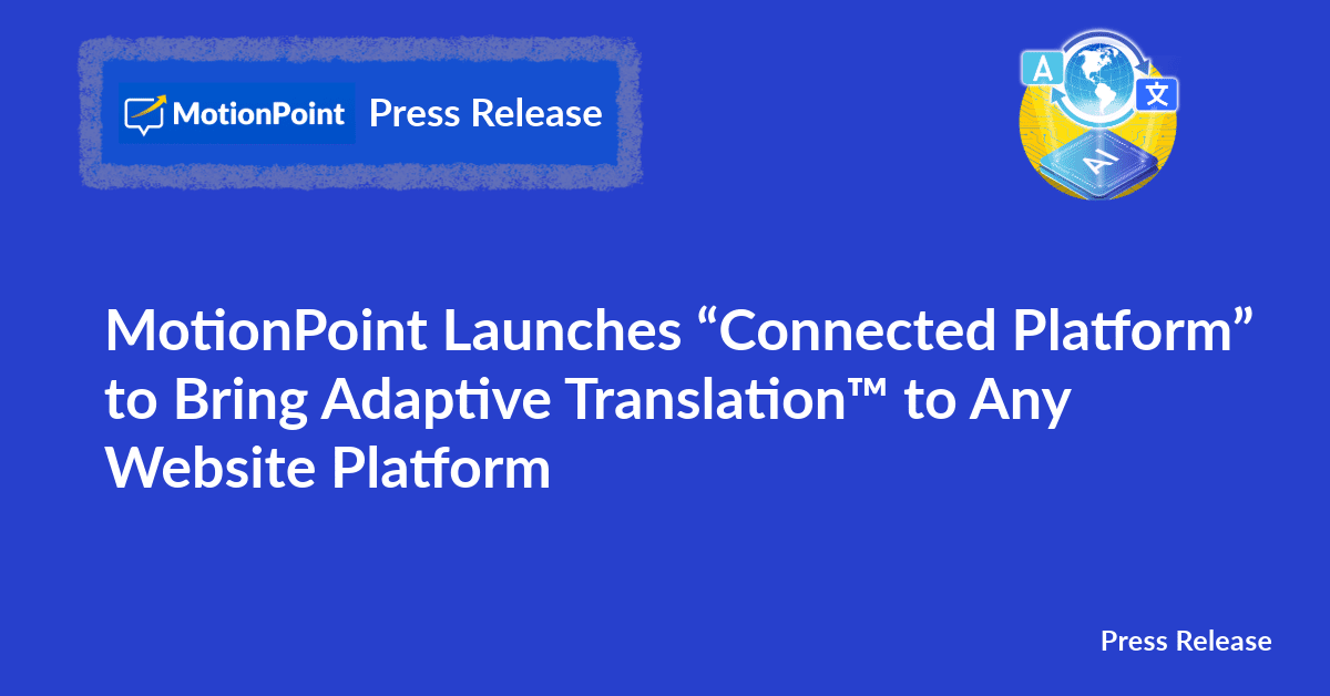 MotionPoint Launches Connected Platform for Adaptive Translation ...